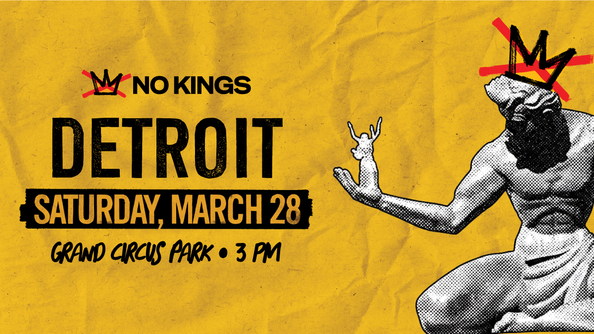 No Kings Detroit | March 28 at Grand Circus Park